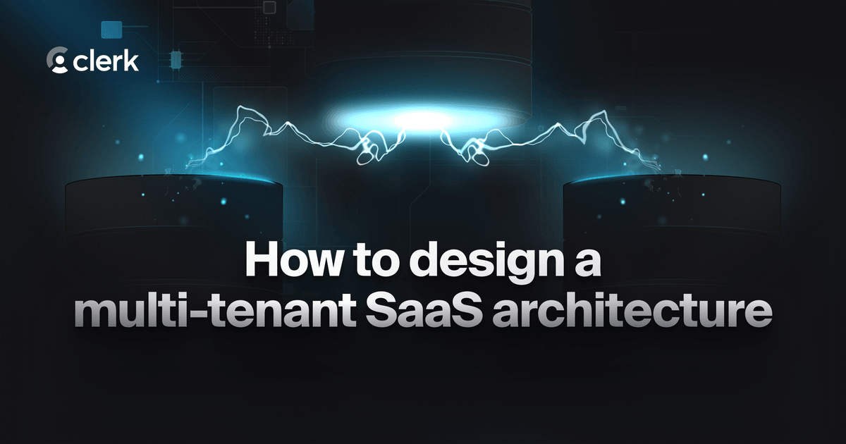 How to Design a Multi-Tenant SaaS Architecture