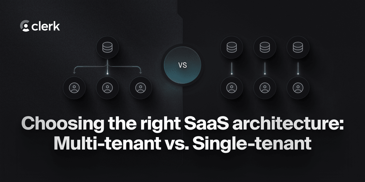 Choosing the right SaaS architecture: Multi-Tenant vs. Single-Tenant