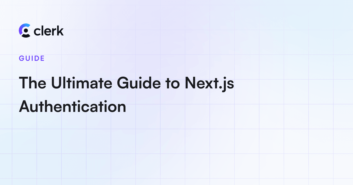 The Ultimate Guide to Next.js Authentication