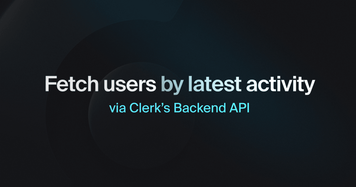 Fetch users by latest activity