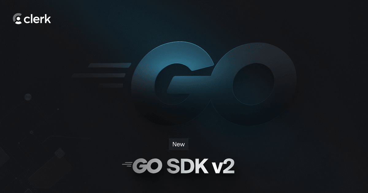 Clerk Go SDK v2 (Beta)