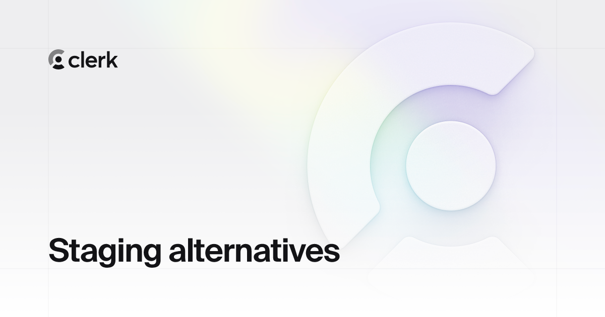 Staging alternatives | Clerk Docs